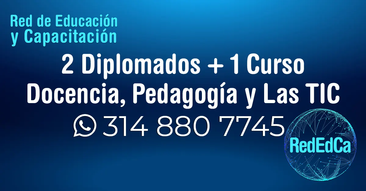2 Diplomados, Docencia y Pedagogía y 1 Curso en TIC - Capacitación Laboral